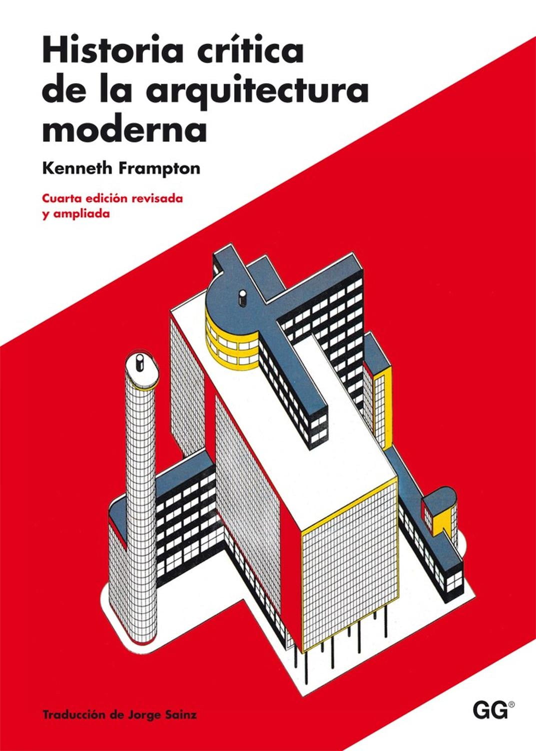 Historia Crítica de la Arquitectura Moderna (Edición Ampliada) Editorial GG 9788425222740 ...