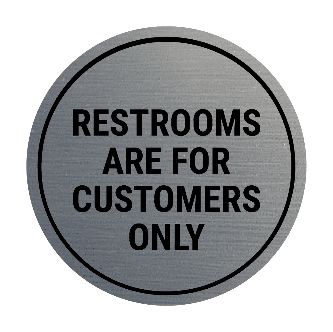 Signs ByLITA Circle Restrooms Are For Customers Only Sign (Brushed ...