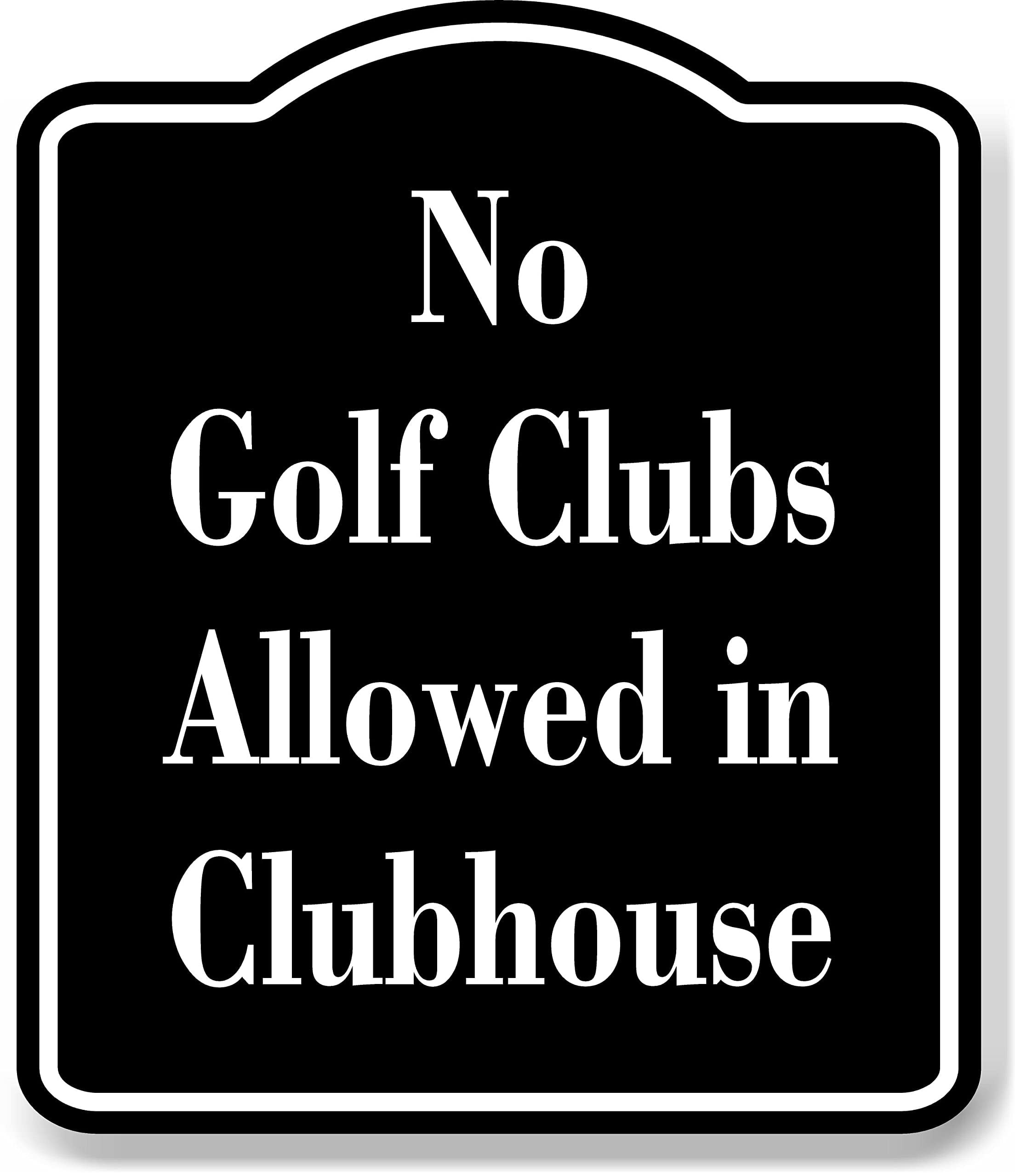 No Golf Clubs Allowed In Clubhouse Golf Course BLACK Aluminum Composite ...