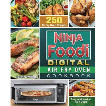 The Official Ninja Foodi Digital Air Fry Oven Cookbook : 75 Recipes for ...