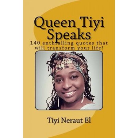 Queen Tiyi Speaks: 140 Enthralling Quotes That Will Transform Your Life ...