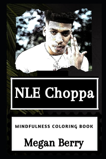 Nle Choppa Mindfulness Coloring Books: NLE Choppa Mindfulness Coloring ...