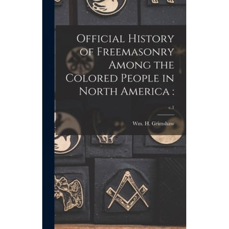 Official History of Freemasonry Among the Colored People in North ...