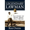 Legendary Lawman: The Story of Quick Draw Jelly Bryce, (Hardcover ...