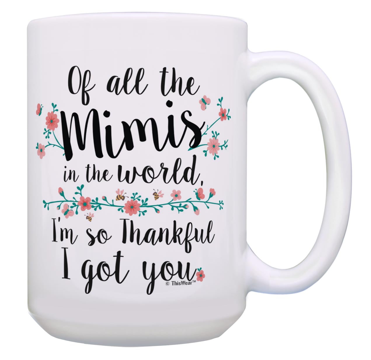 ThisWear Mimi Mug I'm So Thankful I Got You Mimi Mothers Day Mug Pun ...