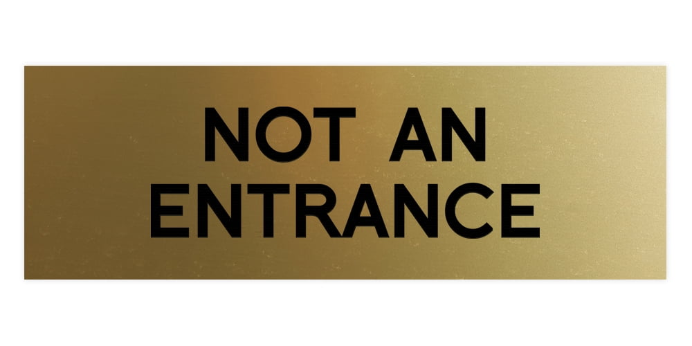 Basic Not An Entrance Sign (Brushed Gold) - Large - Walmart.com
