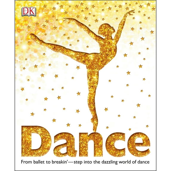 Pre-Owned Dance: From Ballet to Breakin'--Step Into the Dazzling World ...