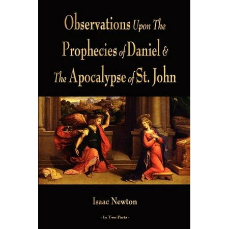 Observations Upon the Prophecies of Daniel and the Apocalypse of St ...