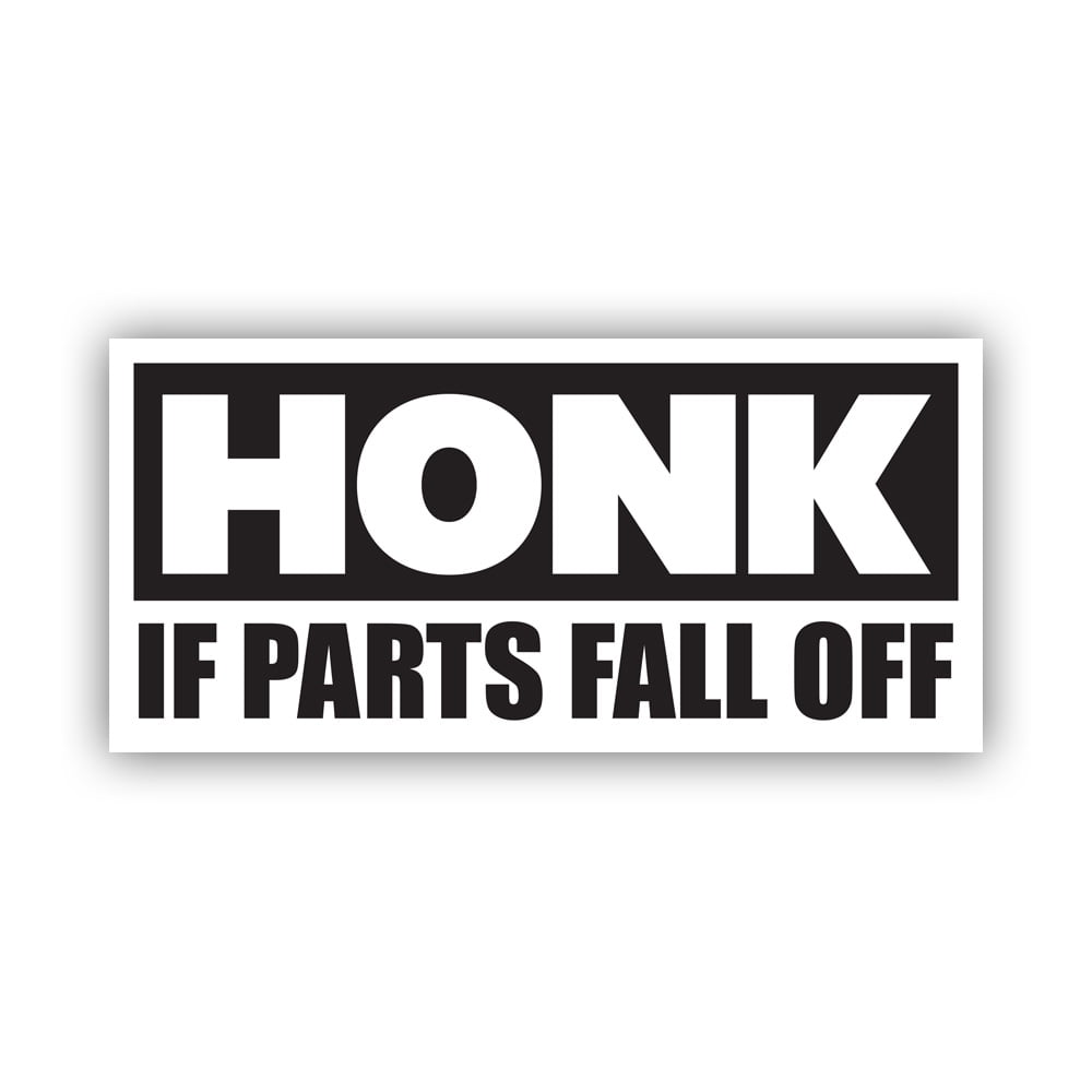HONK If Parts Fall Off Sticker Decal - Self Adhesive Vinyl ...