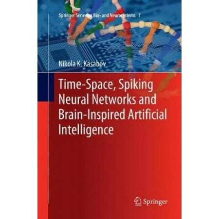 Time-Space, Spiking Neural Networks and Brain-Inspired Artificial Intelligence (Springer Series ...