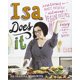 Isa Does It: Amazingly Easy, Wildly Delicious Vegan Recipes for Every ...