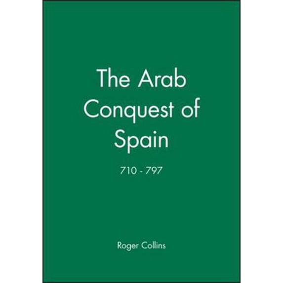 Pre-Owned The Arab Conquest of Spain: 710 - 797 (Paperback) 0631194053 ...
