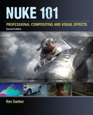 Pre-Owned Nuke 101: Professional Compositing and Visual Effects (Paperback) 0321984129 ...