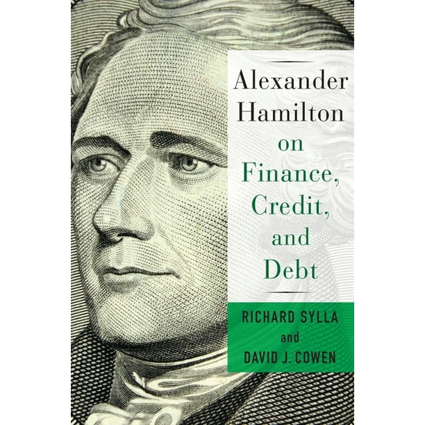 Alexander Hamilton on Finance, Credit, and Debt (Hardcover) - Walmart.com