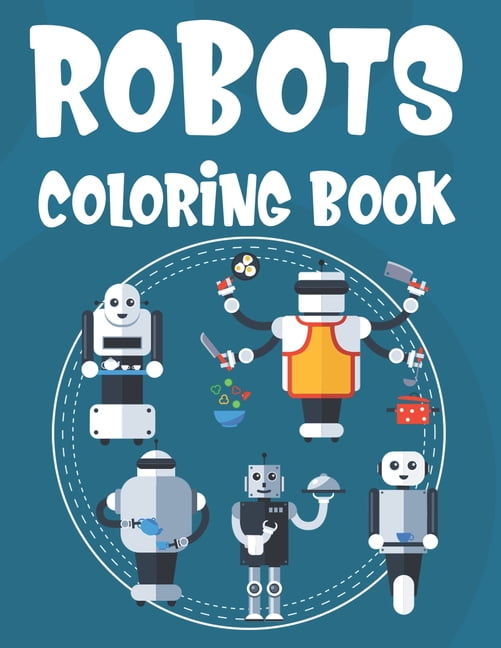 Robots Coloring Book : Fantastic Robot Illustrations And Designs To ...