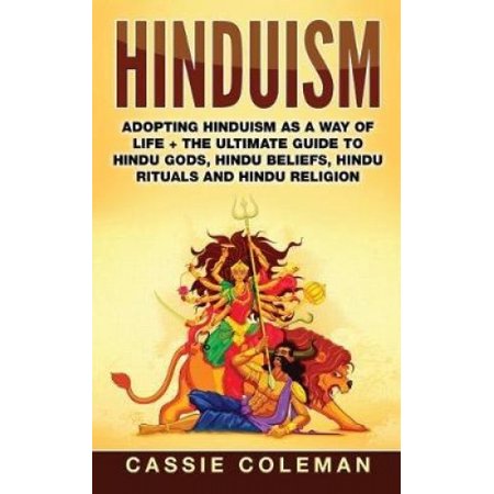Hinduism: Adopting Hinduism as a Way of Life + The Ultimate Guide to ...