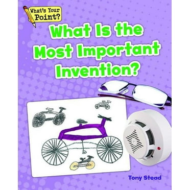Most Important Inventions Of All Time Inventions for Kids Children's ...