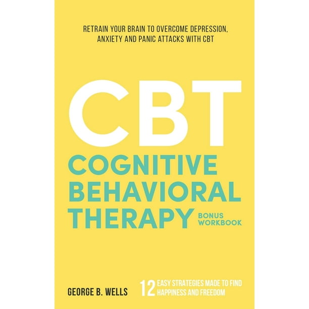 Cognitive Behavioral Therapy: Retrain Your Brain to Overcome Depression ...