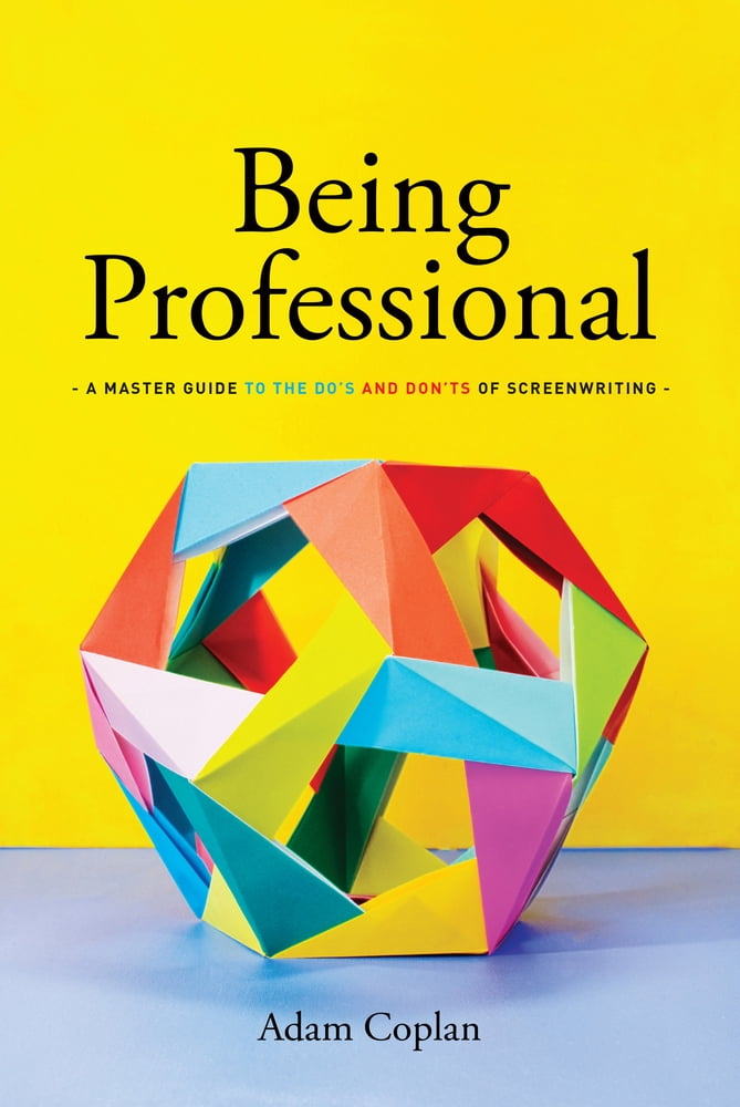 Pre-Owned Being Professional: A Master Guide to the Do's and Don'ts of ...