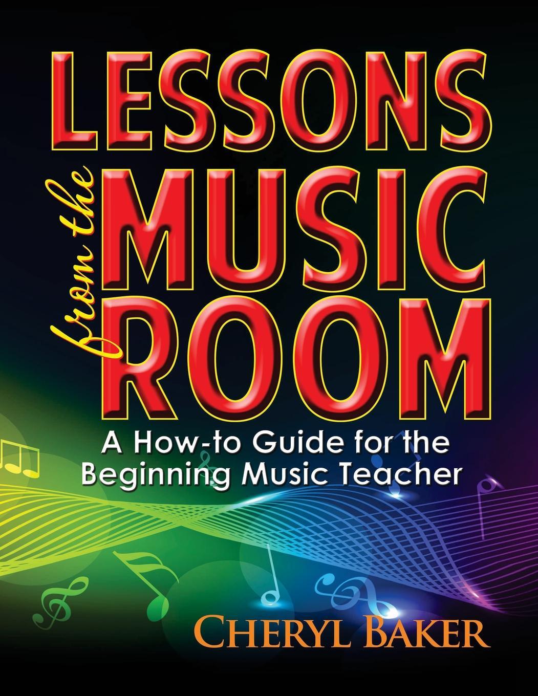 Lessons from the Music Room : A How-To Guide for the Beginning Music ...