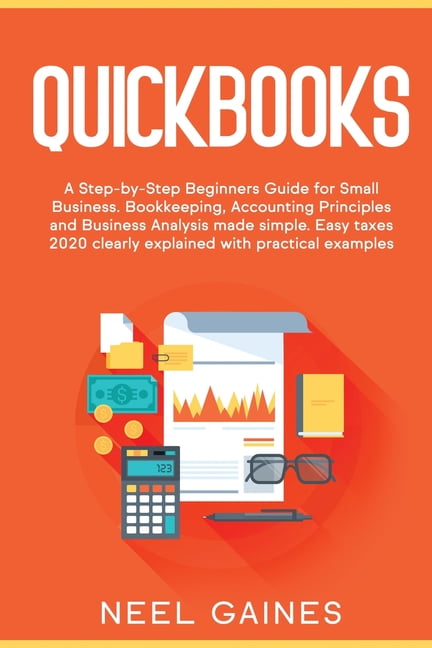 Quickbooks : A Step-by-Step Beginners Guide for Small Business ...