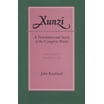 Xunzi : A Translation and Study of the Complete Works: —Vol. I, Books 1 ...