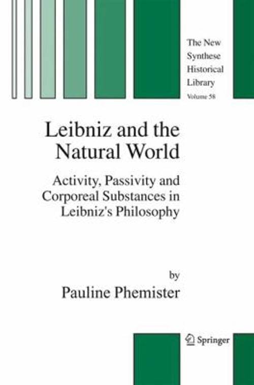Pre-Owned Leibniz and the Natural World : Activity, Passivity and ...