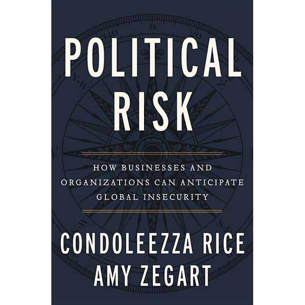 Political Risk : How Businesses and Organizations Can Anticipate Global ... Political Risk : How Businesses and Organizations Can Anticipate Global ...