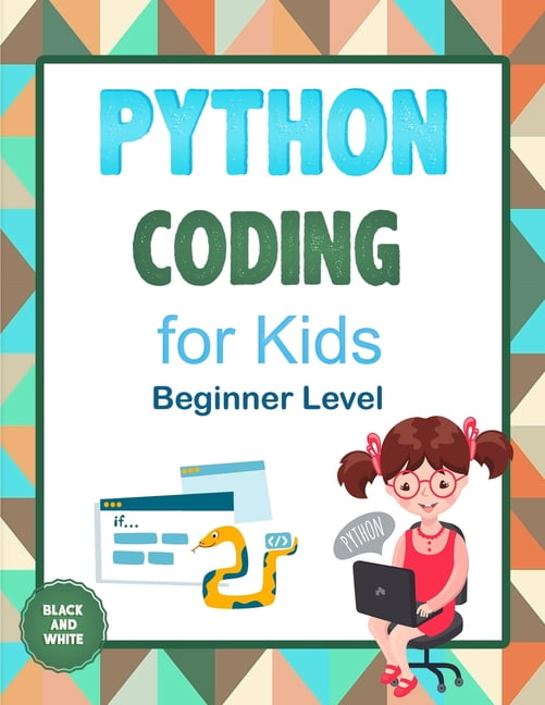 Python Coding For Kids (Beginner Level) : Learn To Code Quickly With ...