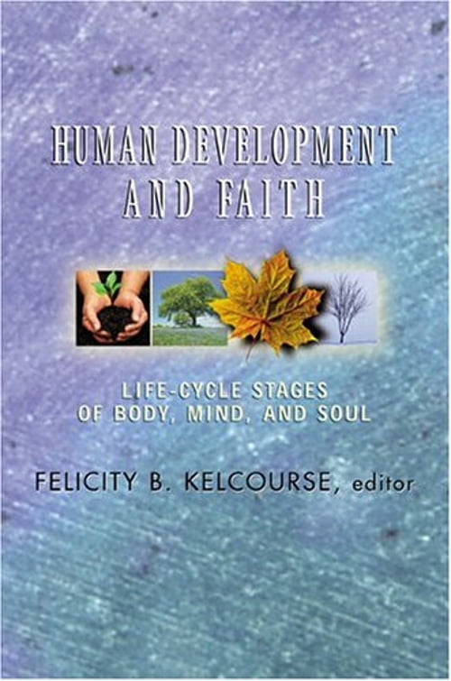 Pre-Owned Human Development and Faith : Life-Cycle Stages of Body, Mind ...