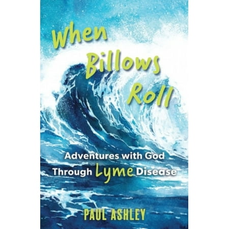 When Billows Roll: Adventures with God Through Lyme Disease | Walmart ...
