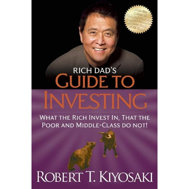 Rich Dad: Rich Dad's Guide to Investing : What the Rich Invest In, That ... Rich Dad: Rich Dad's Guide to Investing : What the Rich Invest In, That ...