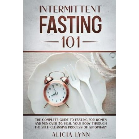 Intermittent Fasting 101: The Complete Guide to Fasting for Women and ...