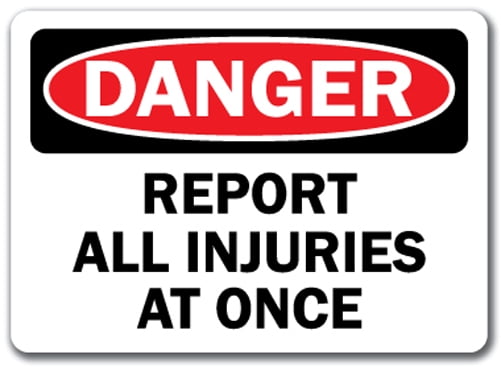 Danger Sign - Report All Injuries At Once - 10" x 14" OSHA Safety Sign ...