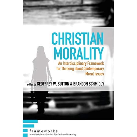 Christian Morality: An Interdisciplinary Framework for Thinking about ...