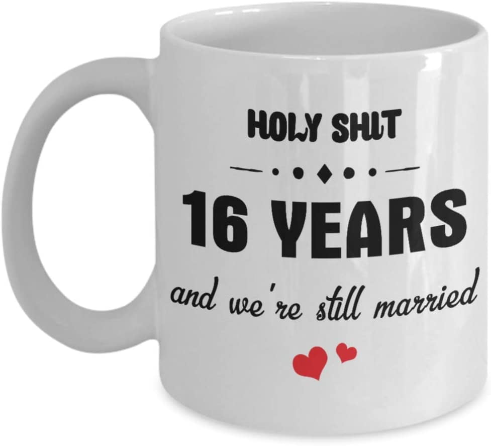 Holy Shit 16 Year Coffee Mug 16th Wedding Anniversary Gift Idea For holy-shit-16-year-coffee-mug-16th-wedding-anniversary-gift-idea-for