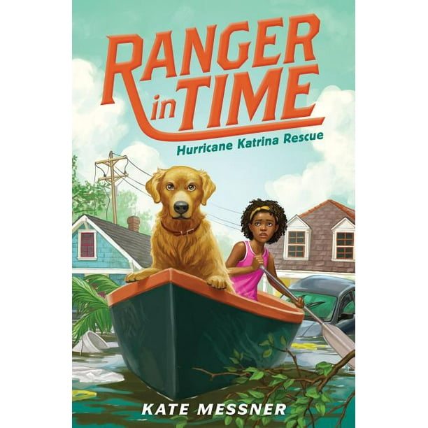 Ranger in Time: Hurricane Katrina Rescue (Ranger in Time #8), Volume 8 ...