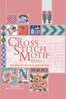 Pre-Owned The Cross Stitch Motif Bible: Over 1000 Motifs with Easy-To ...