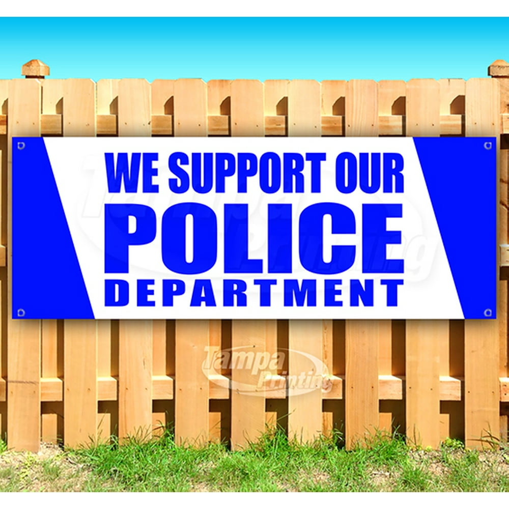 WE SUPPORT OUR POLICE DEPT 13 oz heavy duty vinyl banner sign with ...