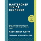 Masterchef Junior Cookbook: Bold Recipes and Essential Techniques to ...