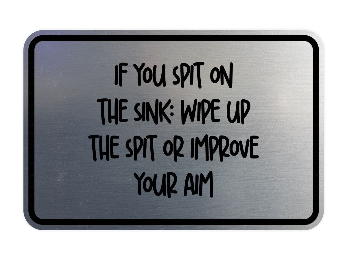 Signs ByLITA Classic Framed If You Spit On The Sink, Wipe Up The Spit ...
