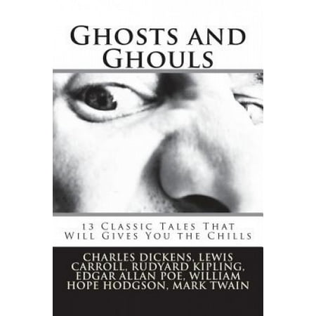 Ghosts and Ghouls: 13 Classic Tales That Will Gives You the Chills ...