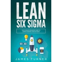Lean Six Sigma: The Ultimate Guide to Lean Six Sigma, Lean Enterprise ...