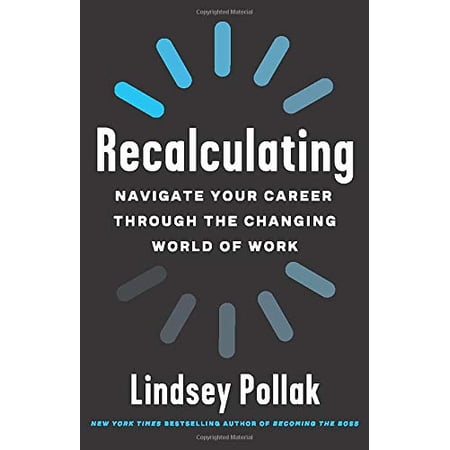Recalculating: Navigate Your Career Through the Changing World of Work ...