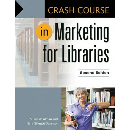 Crash Course in Marketing for Libraries, 2nd Edition (Crash Course ...