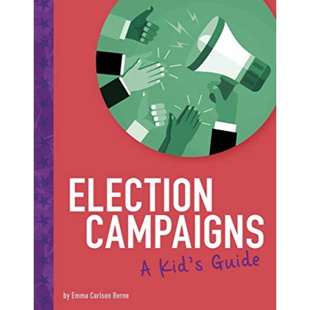 Election Campaigns: A Kid's Guide (Kids' Guide to Elections) | Walmart ...