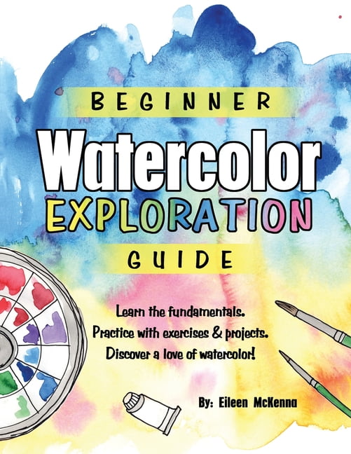 Beginner Watercolor Exploration Guide : Learn the fundamentals ...