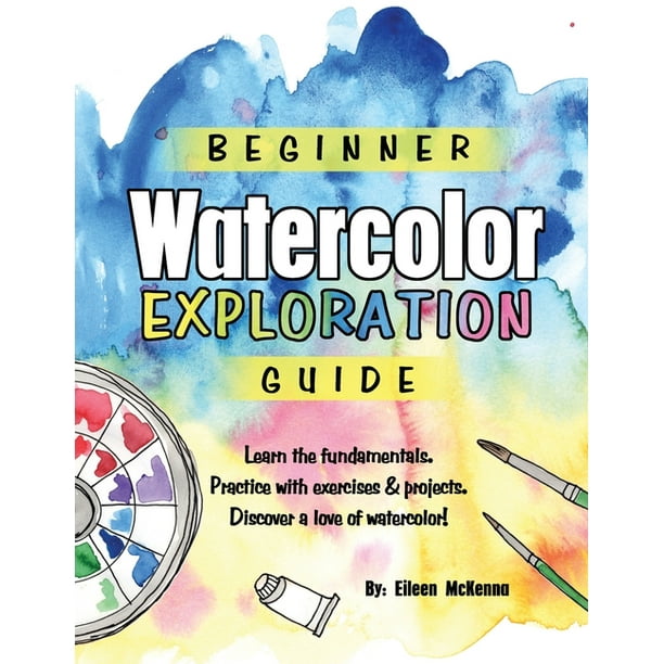 Beginner Watercolor Exploration Guide : Learn the fundamentals ...
