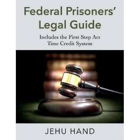 Federal Prisoners' Legal Guide: Includes the First Step Act Time Credit ...