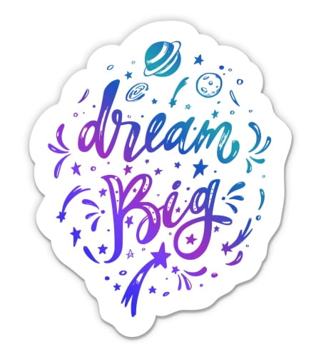 Dream Big - 8" Vinyl Sticker - For Car Laptop I-Pad - Waterproof Decal ...